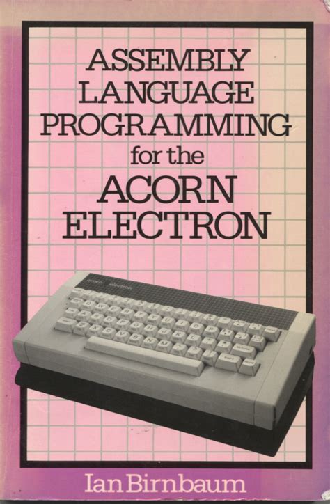 Assembly Language Programming For The Acorn Electron Book Computing History