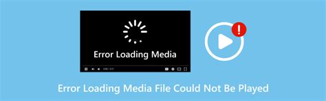 5 Solutions To Fix ‘error Loading Media File Could Not Be Played