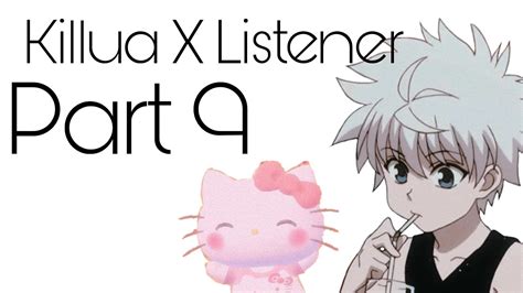 Killua X Listener Part 9 Youtube