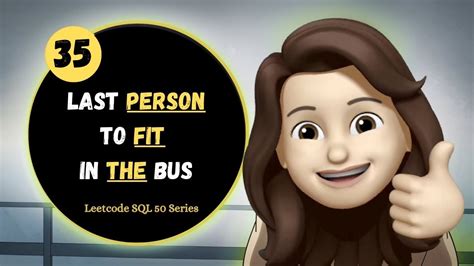 Leetcode Sql Problem 1204 Last Person To Fit In The Bus Leetcode