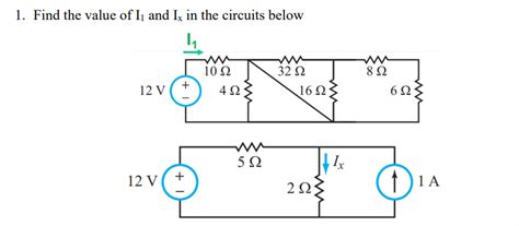 Solved 1 Find The Value Of I1 And Ix In The Circuits Below Chegg Com
