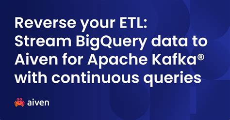 Stream Bigquery Data To Aiven For Apache Kafka Flavio Franco Posted