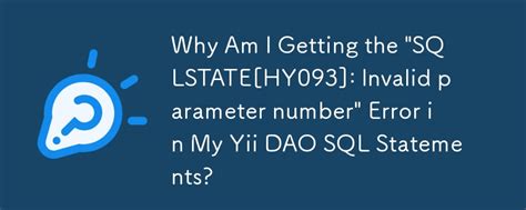 Why Am I Getting The Sqlstate Hy Invalid Parameter Number Error In My Yii Dao Sql