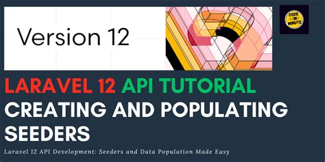 How To Create Seeders In Laravel 12 For Api Development And Database