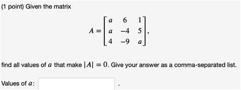 solved 1 point given the matrix a 6 17 5 a a 4 4 9 a