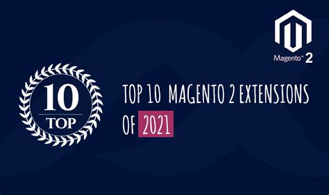 Top 10 Magento 2 Extensions Of 2021