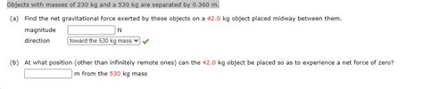 Solved Objects With Masses Of 230 Kg And A 530 Kg Are