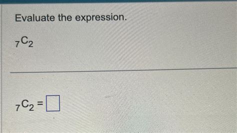 solved evaluate the expression 7c27c2