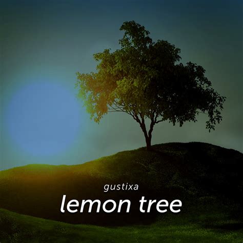 Lemon Tree Gustixa 高音质在线试听 Lemon Tree歌词 歌曲下载 酷狗音乐