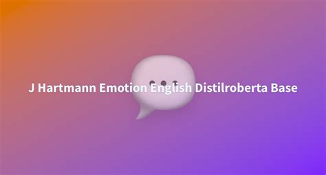 J Hartmann Emotion English Distilroberta Base A Hugging Face Space By Eyupucmaz