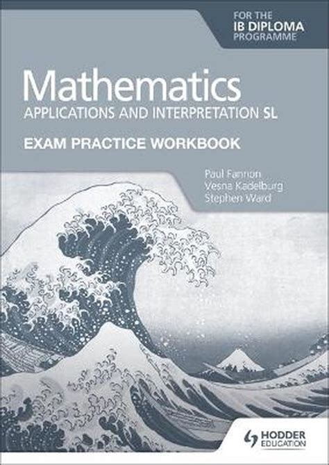 Exam Practice Workbook For Mathematics For The Ib Diploma Applications And