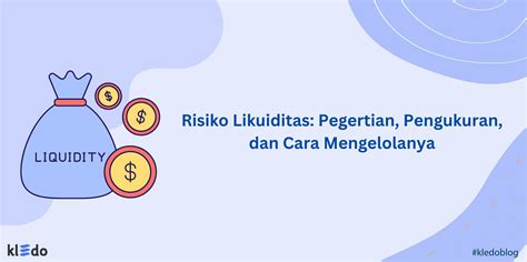 Risiko Likuiditas Pegertian Pengukuran Dan Cara Mengelolanya Kledo