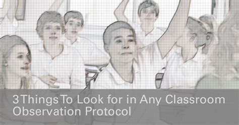 3 Things To Look For In Any Classroom Observation Protocol Tim 3 Things To Look For In Any Classroom Observation Protocol Tim