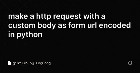 Gistlib Make A Request With A Custom Body As Form Url Encoded In