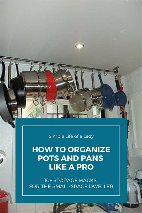 Simple Ways To Organize Pots And Pans Like A Pro Pots And Pans Decluttering Inspiration