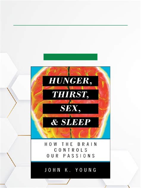 Hunger Thirst Sex And Sleep How The Brain Controls Our Passions Full Pdf Docx Download Pdf