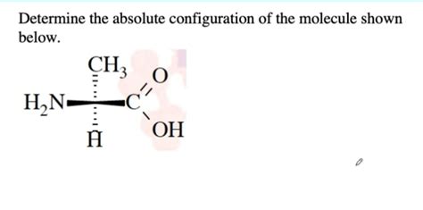 [get Answer] Determine The Absolute Configuration Of The Molecule Shown