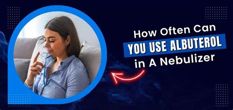 How Often Can You Use Albuterol In A Nebulizer Truneb™ Nebulizer