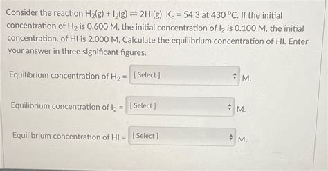 Solved Consider The Reaction H2 G I2 G ⇌2hi G Kc 54 3 ﻿at