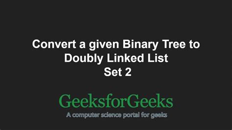 Convert A Given Binary Tree To Doubly Linked List Set 2