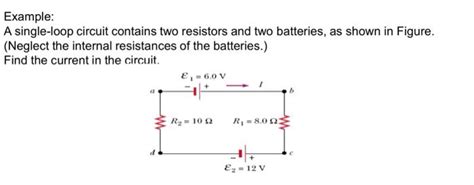 Solved Example A Single Loop Circuit Contains Two Resistors