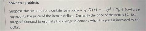 Solved For The Demand Function Given Find The Elasticity Of Chegg