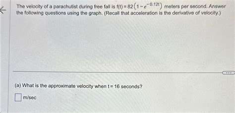 Solved The Velocity Of A Parachutist During Free Fall Is