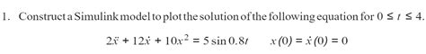 Solved 1 Construct A Simulink Model To Plot The Solution Of