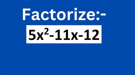 Factorize 5x2 11x 12 Youtube