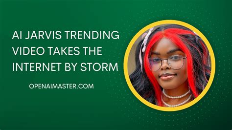 Ai Jarvis Trending Video Takes The Internet By Storm Open Ai Master