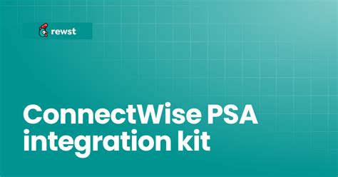 Connectwise Psa Integration Kit Rewst Documentation