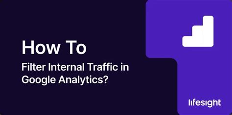 How To Filter Internal Traffic In Google Analytics Lifesight Learn Hub