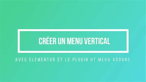 Tutoriel Wordpress Plugin Ht Mega Addons Créer Un Menu Vertical Avec Elementor Youtube