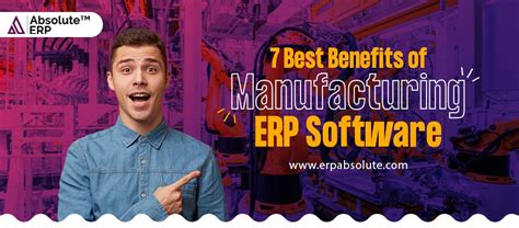 7 Best Benefits Of Manufacturing Erp Software Absolute Erp