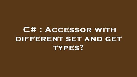 C Accessor With Different Set And Get Types Youtube
