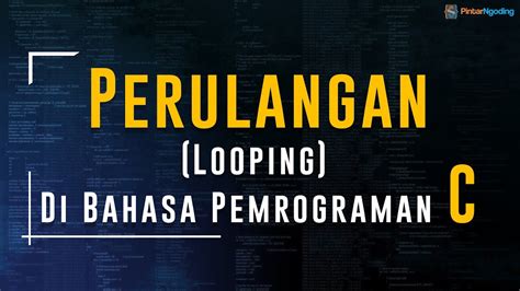 Perulangan Looping Di Bahasa Pemrograman C YouTube