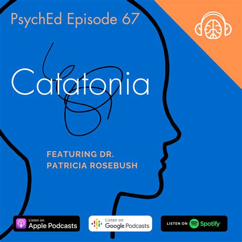 Psyched Episode 67 Catatonia With Dr Patricia Rosebush — Psyched Podcast