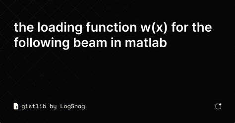 Gistlib The Loading Function Wx For The Following Beam In Matlab