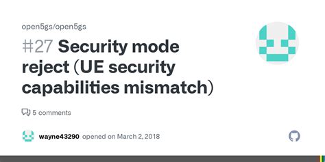 Security Mode Reject Ue Security Capabilities Mismatch · Issue 27 · Open5gsopen5gs · Github
