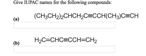 Solved Give Iupac Names For The Following Compounds