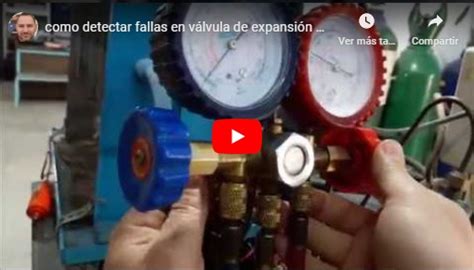 ¿sabes Detectar Fallas En Válvula De Expansión Vet Mira El Siguiente