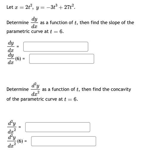 Solved Let X 2t2 Y 3t3 27t2 Determine Dydx ﻿as A Function