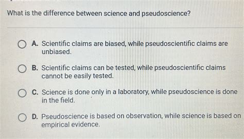 Solved What Is The Difference Between Science And Pseudoscience A Scientific Claims Are