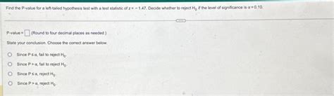 Solved Find The P Value For A Left Tailed Hypothesis Test