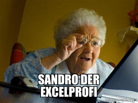 Sandro Der Excelprofi Internet Grandma Meme Generator