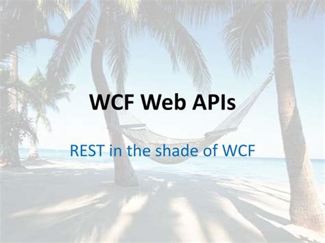 Rest In The Shade Of Wcf Ppt