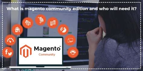 What Is The Magento Community Edition And Who Will Need It