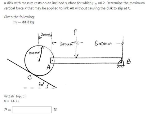 Solved A Disk With Mass M Rests On An Inclined Surface For Chegg