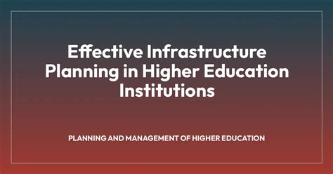 Effective Infrastructure Planning In Higher Education Institutions • Teachers Institute