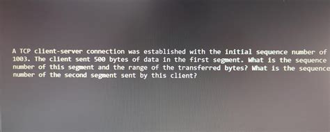 Solved A TCP Client Server Connection Was Established With Chegg Com